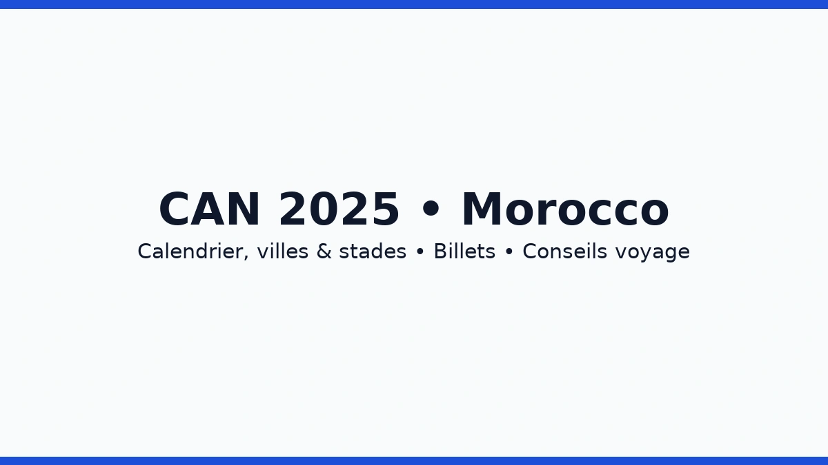 CAN 2025 au Maroc : calendrier, billets (Yalla) & stades — le guide ...